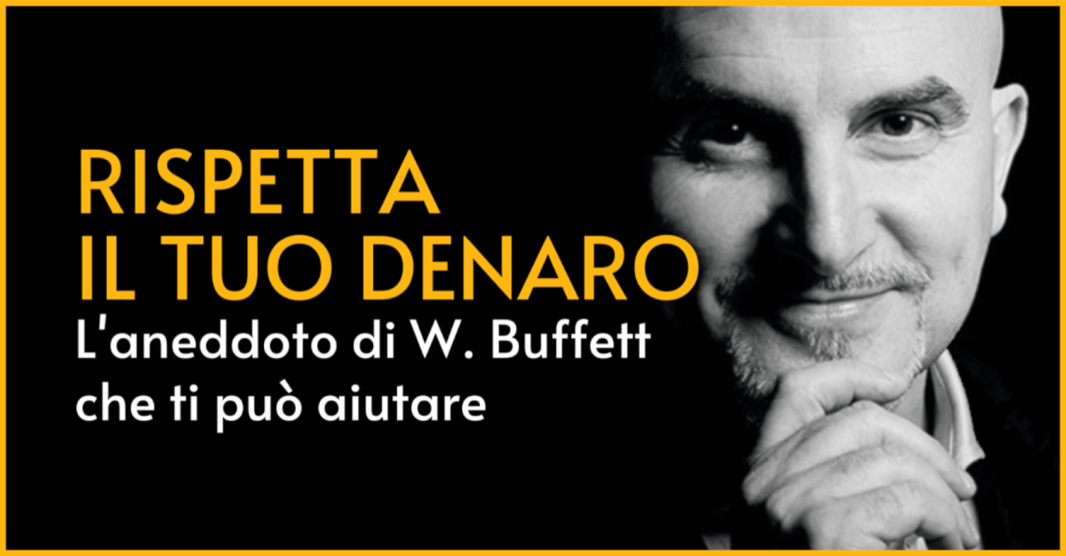 Rispetta il tuo denaro: l'aneddoto di Warren Buffett che ti può aiutare ...