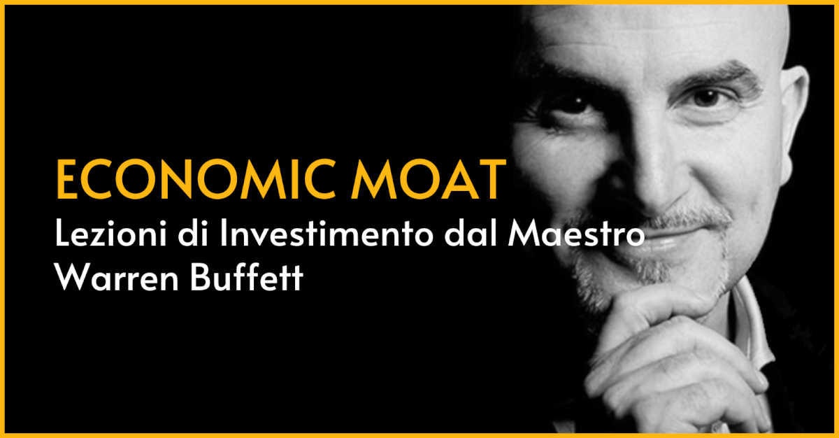 Economic Moat. Lezioni di Investimento dal Maestro Warren Buffett ...