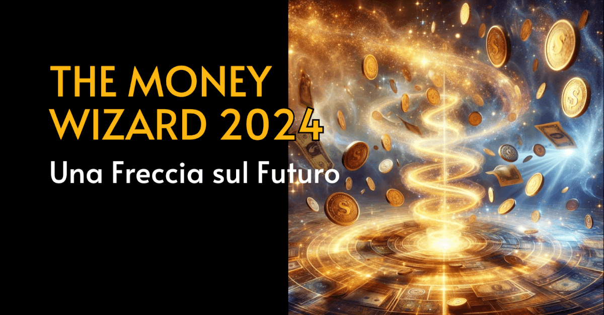 The Money Wizard 2024: una freccia sul futuro - Roberto Pesce